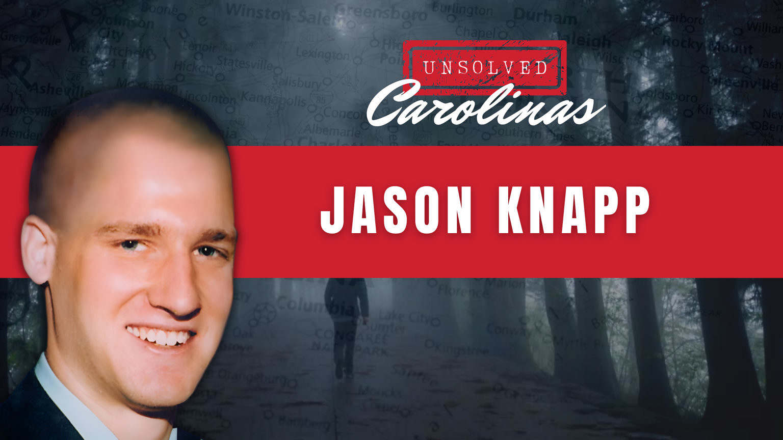 Unsolved Carolinas: The Vanishing of Jason Knapp - FITSNews
